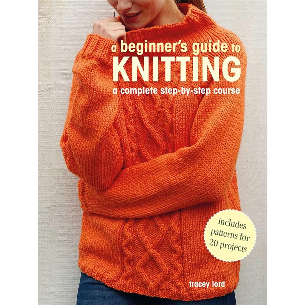 A Beginner's Guide to Knitting Book by Tracey Lord - A Complete Step-by ...