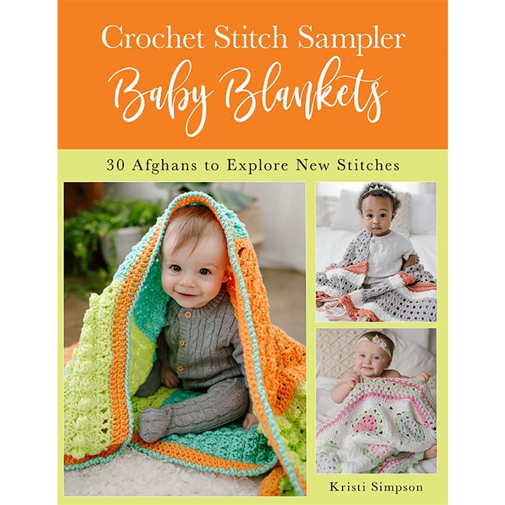 Crochet Stitch Sampler Baby Blankets by Kristi Simpson