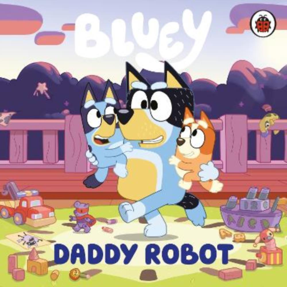 Bluey Bluey: Daddy Robot | Ennis Bookshop | Clare | Ireland