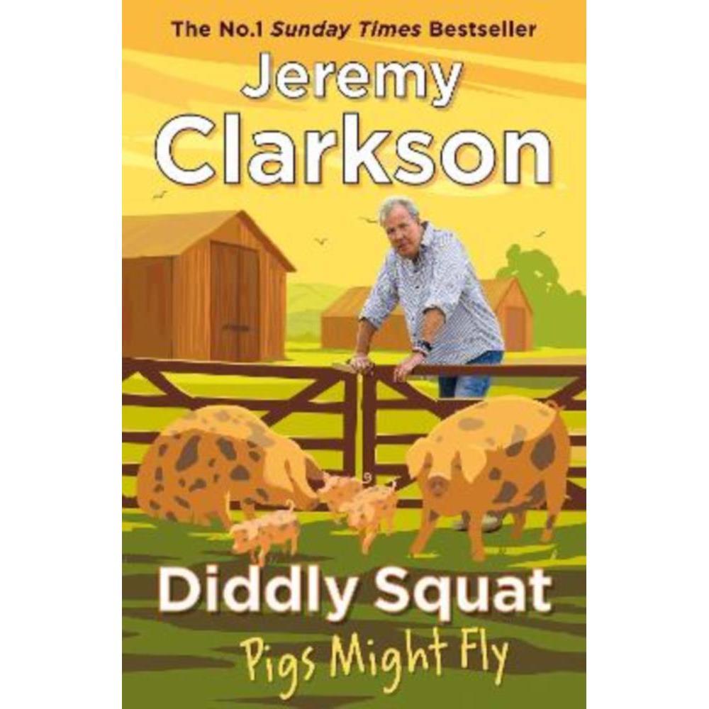 Jeremy Clarkson Diddly Squat 3: Pigs Might Fly | Ennis Bookshop | Clare ...