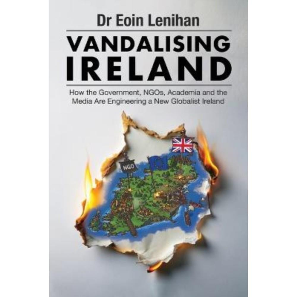 Vandalising Ireland | by Dr. Eoin Lenihan